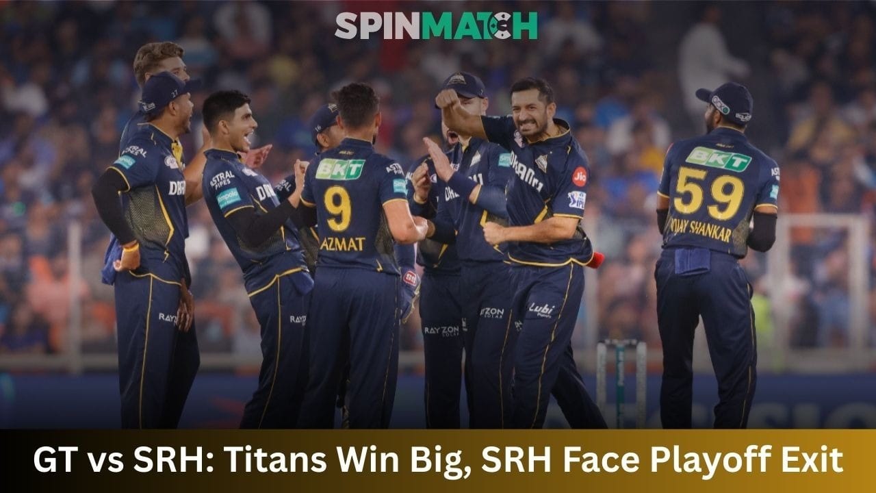 GT vs SRH: Titans Win Big, SRH Face Playoff Exit - SpinMatch