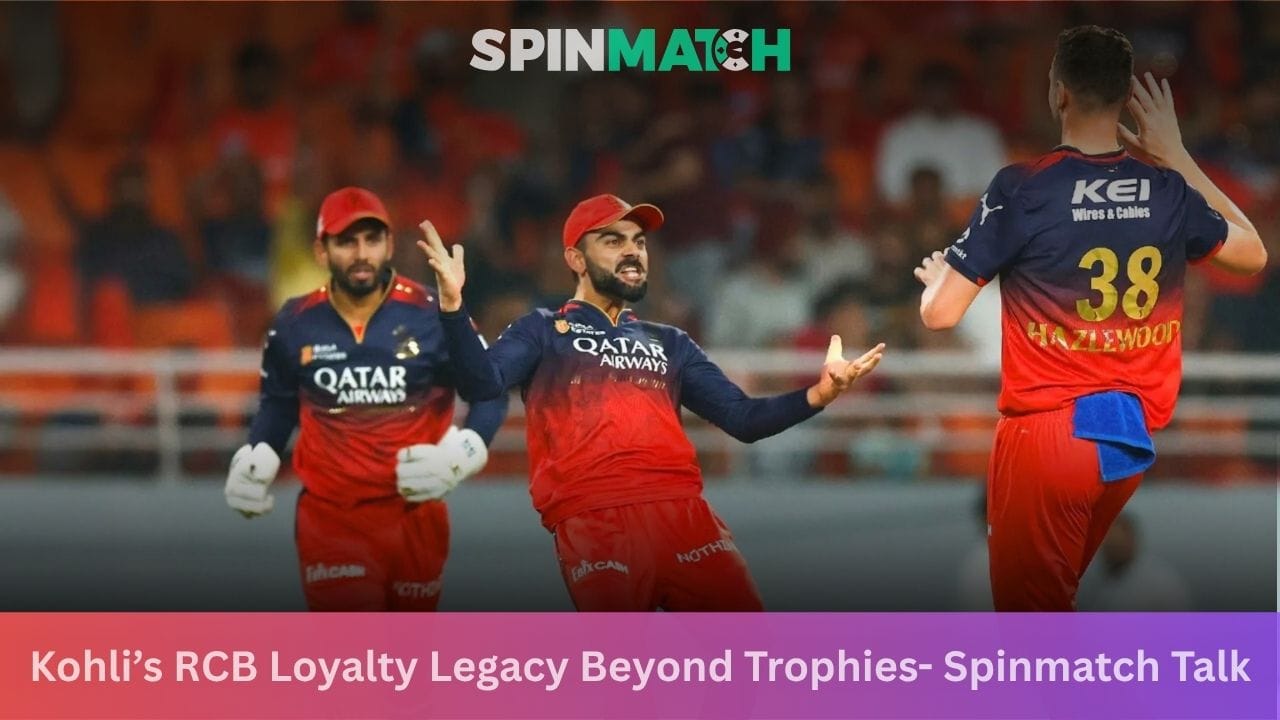 Kohli’s RCB Loyalty-A Legacy Beyond Trophies - SpinMatch